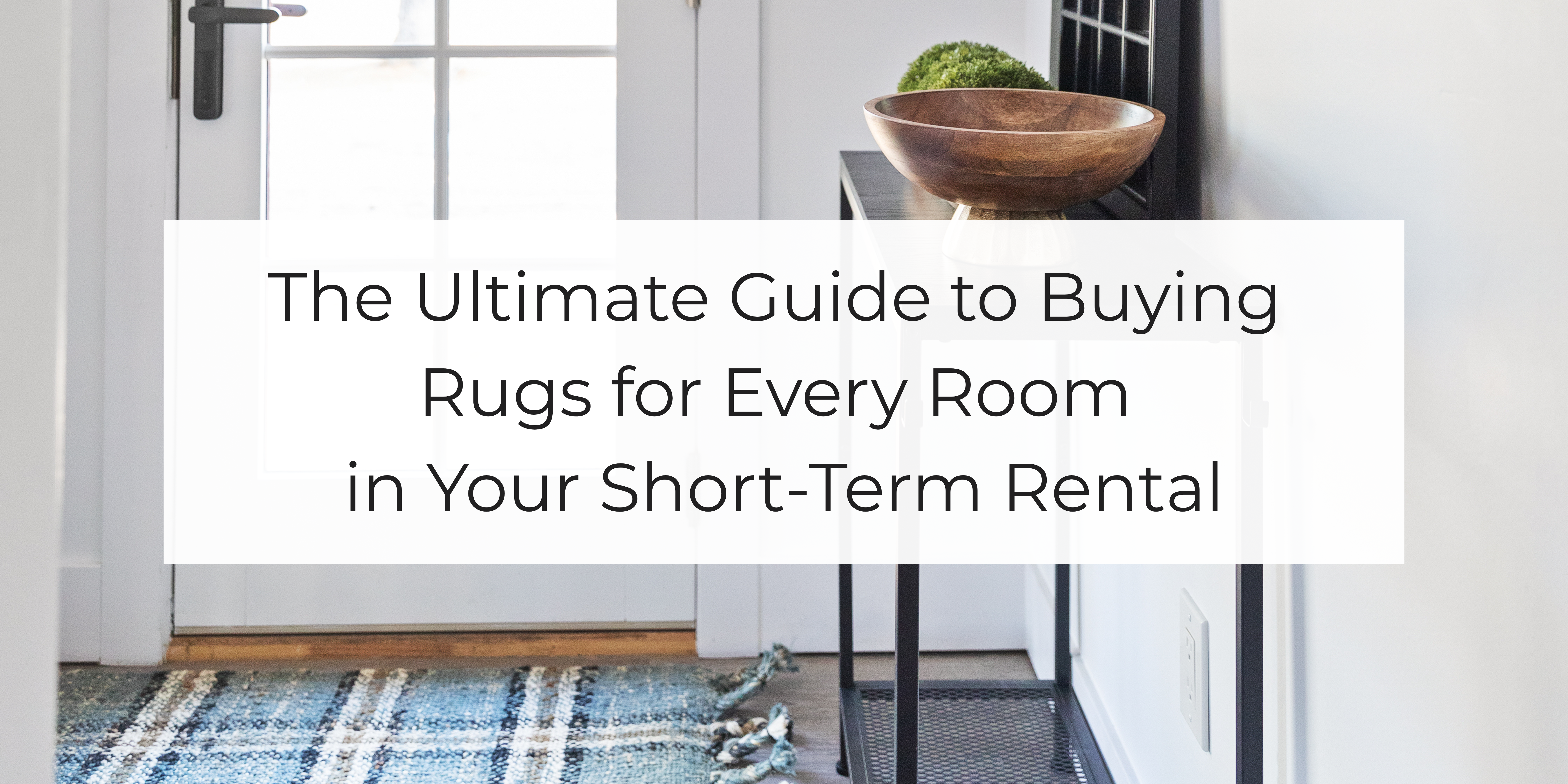 The Ultimate Guide to Buying Rugs for Every Room in Your Short-Term Re ...